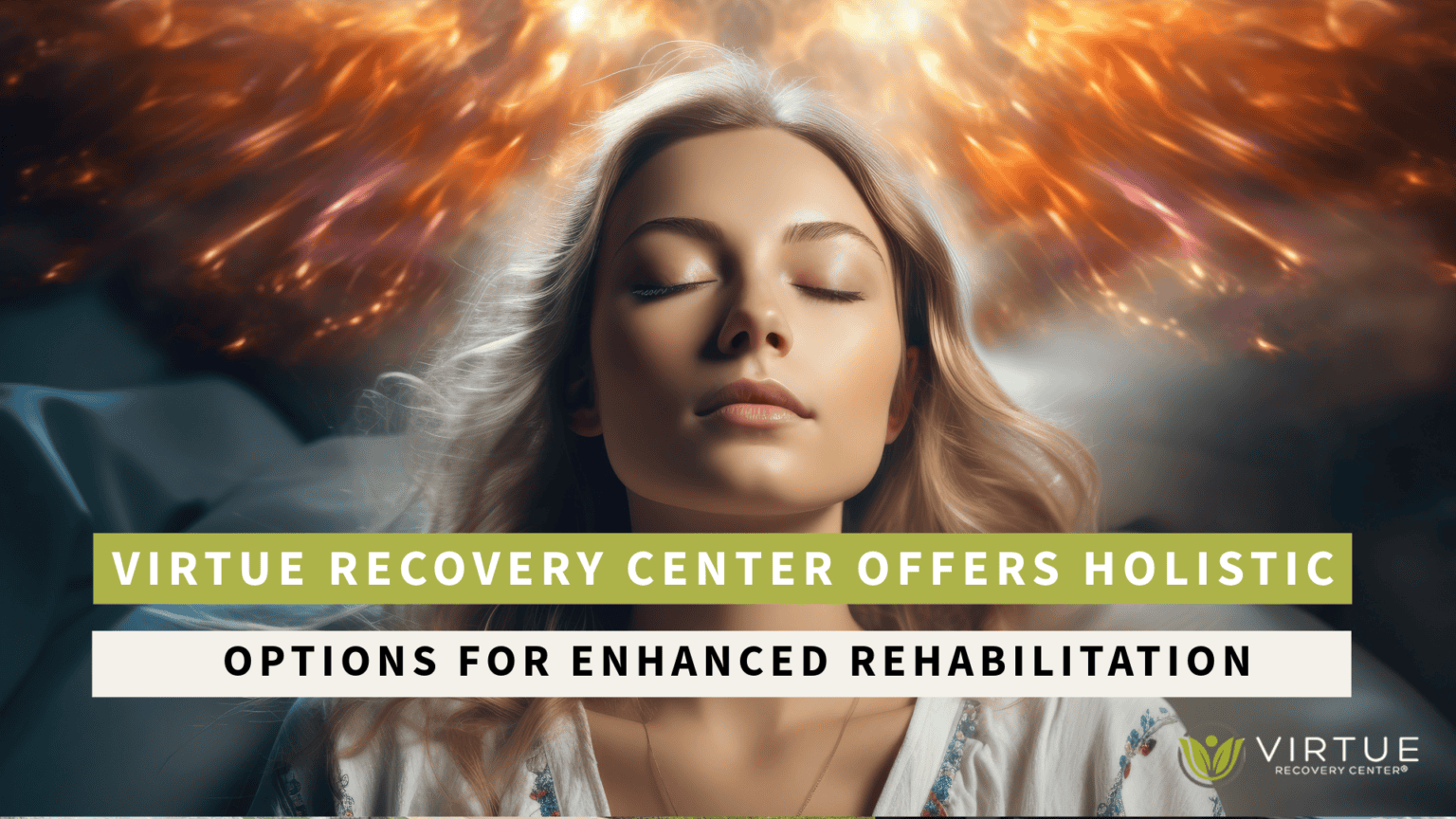 Virtue Recovery Offers Holistic Therapy Options for Enhanced Rehabilitation - Virtue Recovery Center