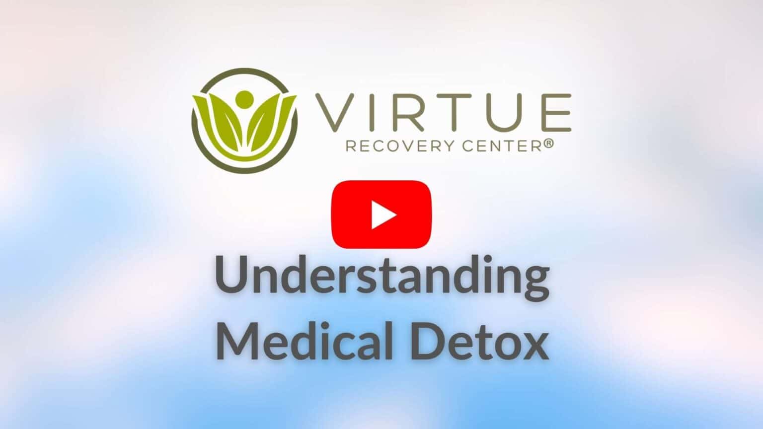 Medical Detox for Drug & Alcohol - Virtue Recovery Center