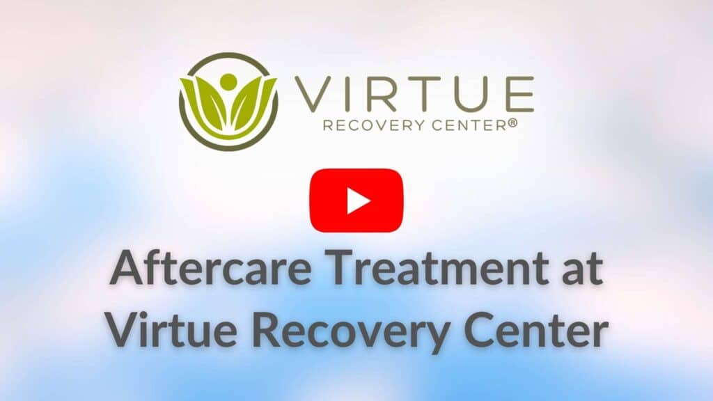 Addiction Aftercare Program Near Me | Virtue Recovery Center