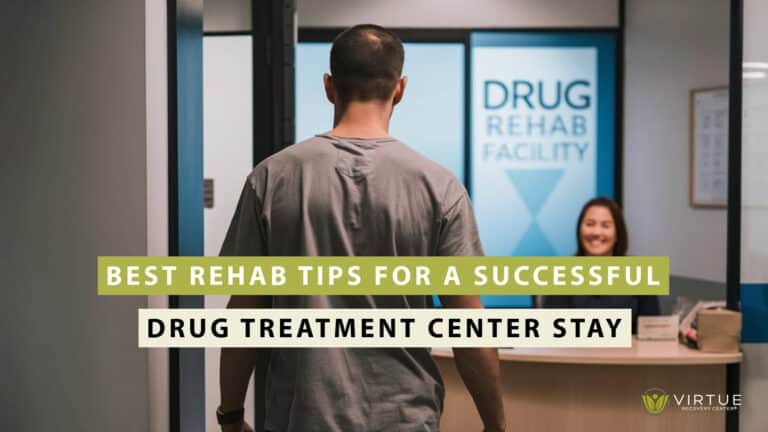 Tips for a Successful Rehab Stay - Virtue Recovery Center