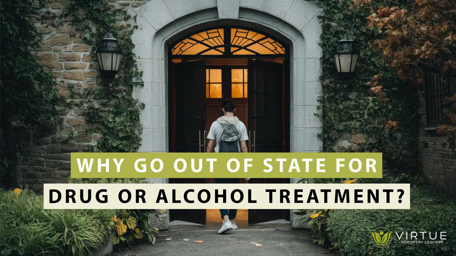 Why Go Out of State for Drug or Alcohol Treatment?